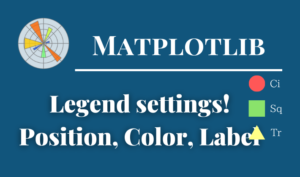 Matplotlib | Legend settings! Position, Color, Label (legend) | Useful-Python.com